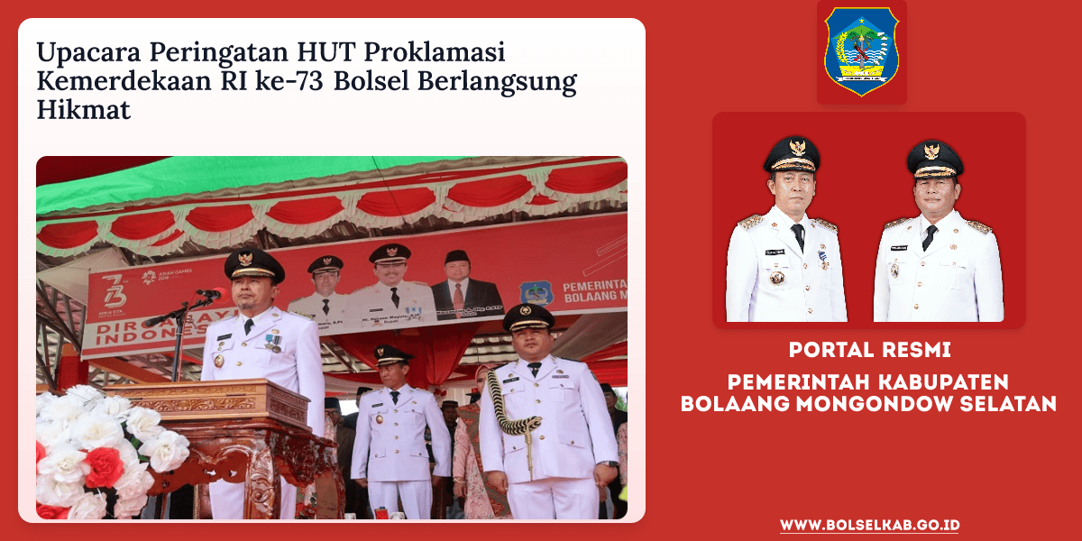 Upacara Peringatan HUT Proklamasi Kemerdekaan RI ke-73 Bolsel Berlangsung Hikmat